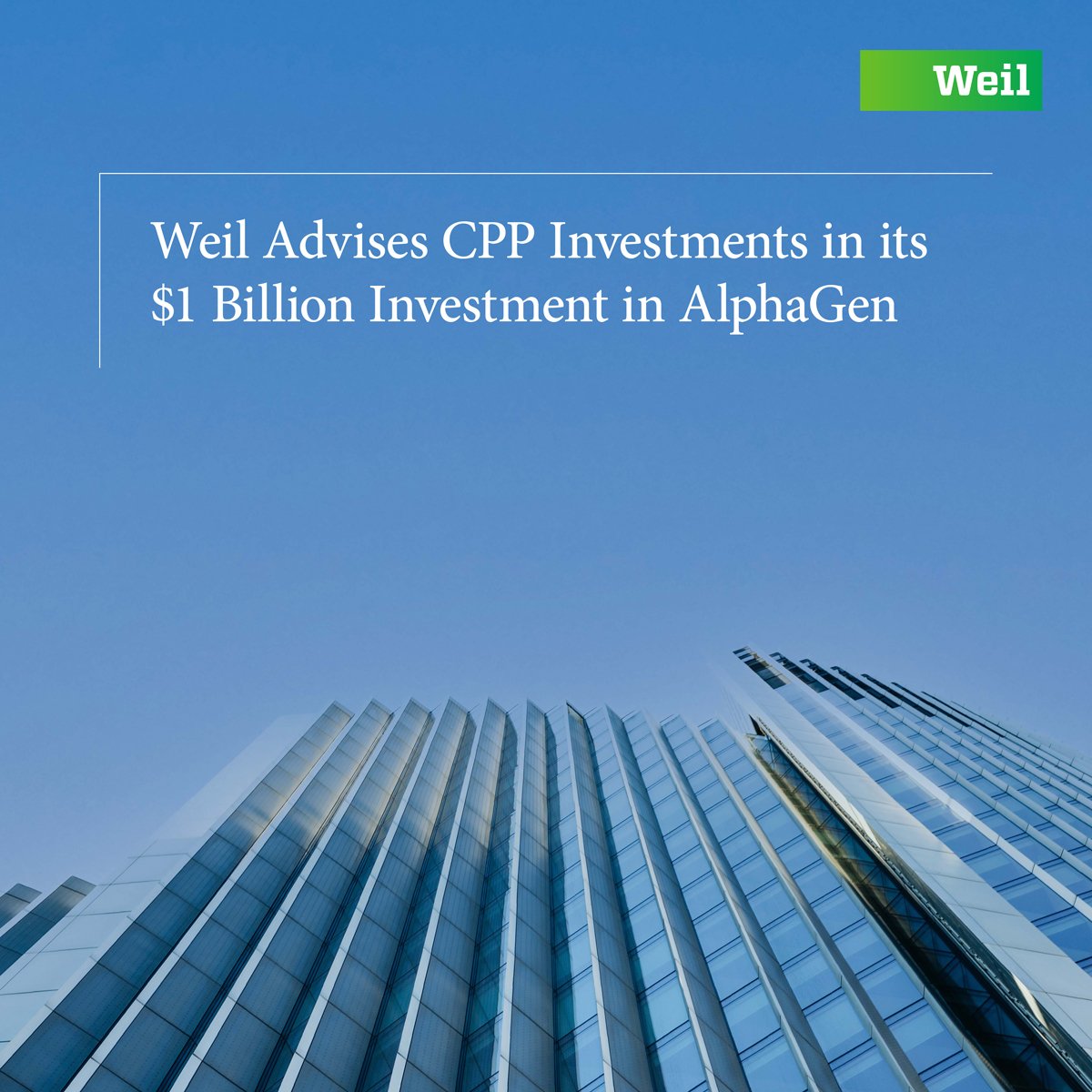Weil Advises CPP Investments in its $1 Billion Investment in AlphaGen - Weil, Gotshal & Manges LLP